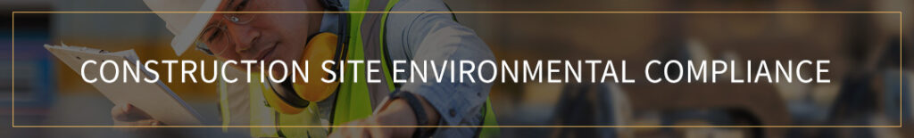 Construction Site Environmental Compliance | Calabrese Law Associates